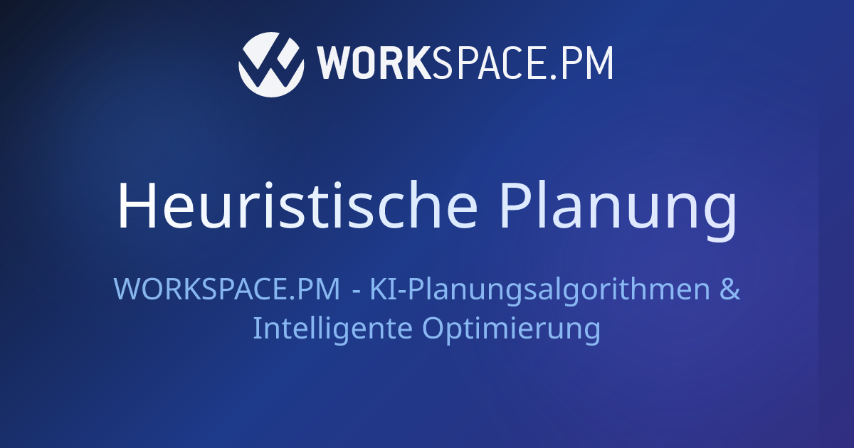 Heuristische Planung | WORKSPACE.PM - KI-Planungsalgorithmen ...