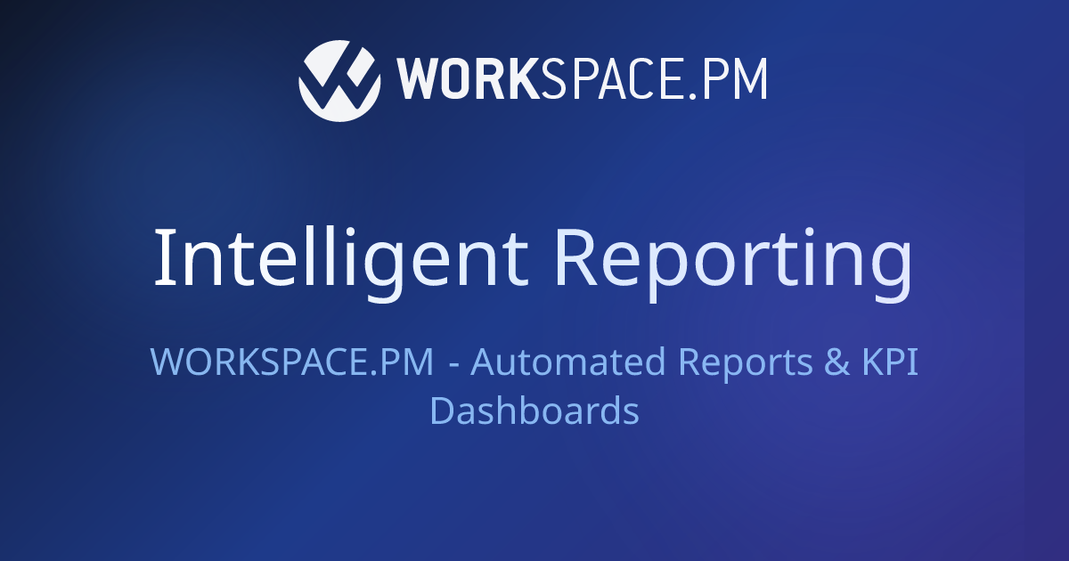 Intelligent Reporting | WORKSPACE.PM - Automated Reports & KPI Dashboards