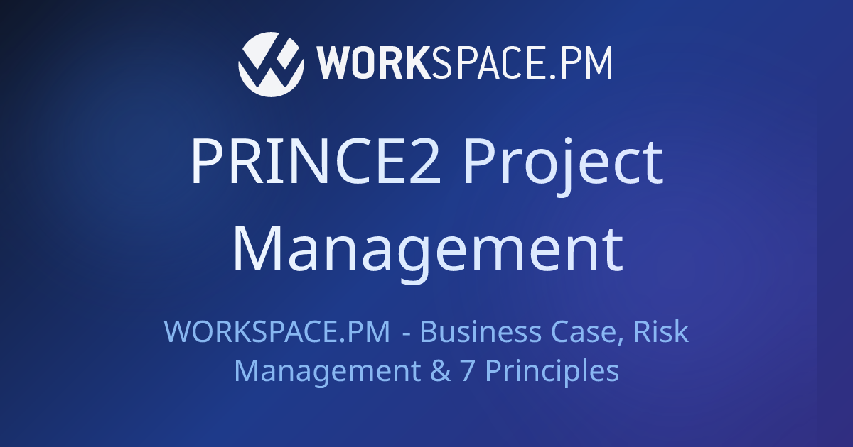 PRINCE2 Project Management | WORKSPACE.PM - Business Case, Risk ...